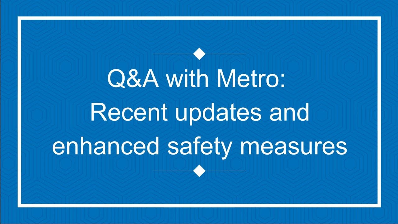 Q&A with Metro: Recent updates and enhanced safety measures - YouTube