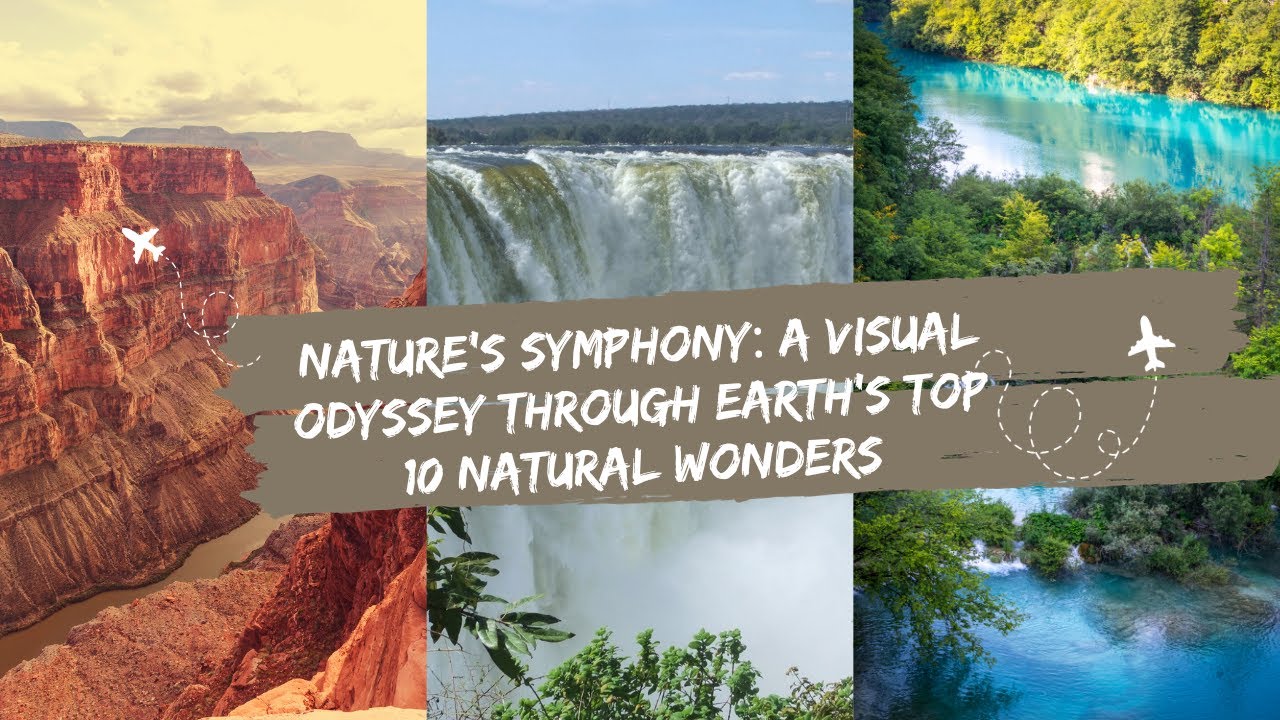 Nature's Symphony: A Visual Odyssey through Earth's Top 10 Natural ...