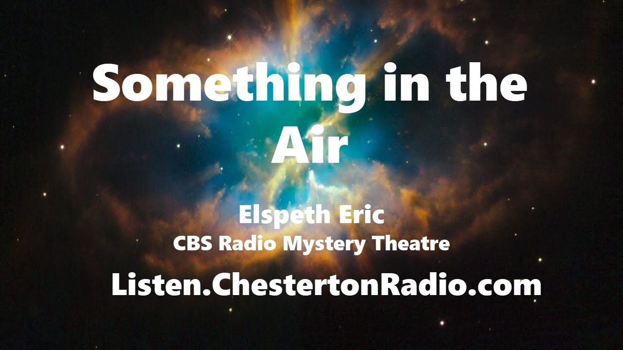 Something in the Air - Elspeth Eric - CBS Radio Mystery Theater - YouTube