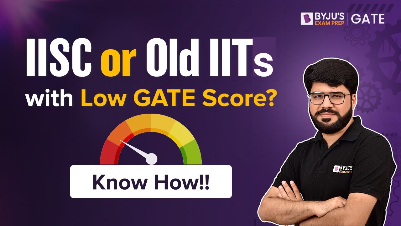 IISc or Old IITs with Low GATE Score ?? Know How !!! | BYJU'S GATE ...