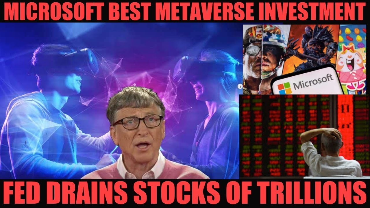 MICROSOFT BEST METAVERSE INVESTMENT! FED DRAINS STOCKS OF TRILLIONS ...