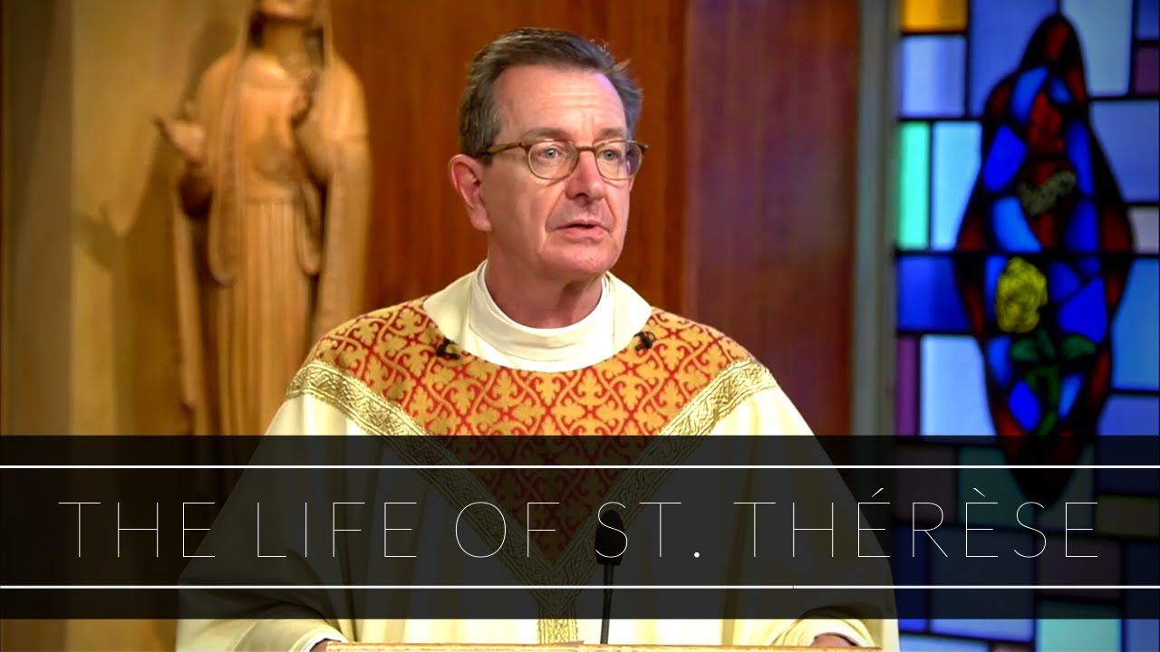 The Life of St. Thérèse | Homily: Father Thomas Rafferty - YouTube