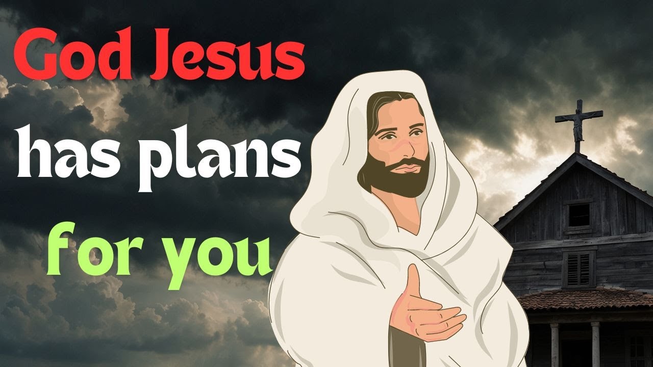 God Jesus has plans for you. | God message for me today | Jesus - YouTube
