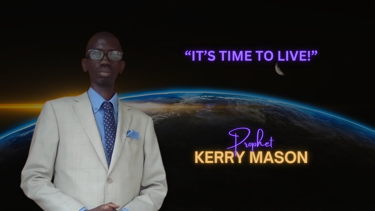 Prophet Kerry Mason - It's Time To Live! - YouTube