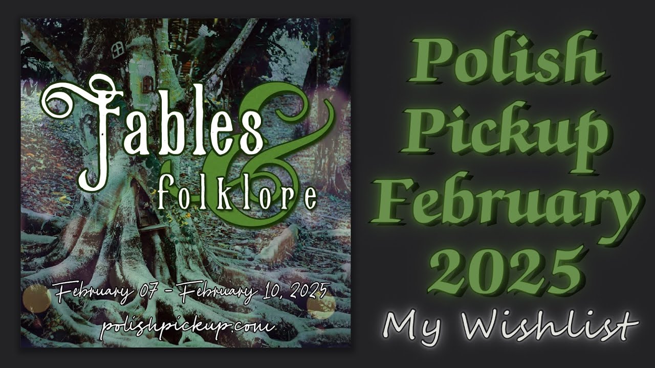 Polish Pickup Wishlist | Fables & Folklore | February 2025 - YouTube