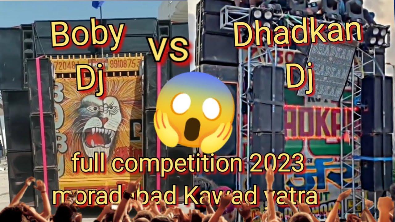 Dhadkan DJ vs Boby DJ full competition 2023 kawad yatra moradabad 👊👊👊 ...