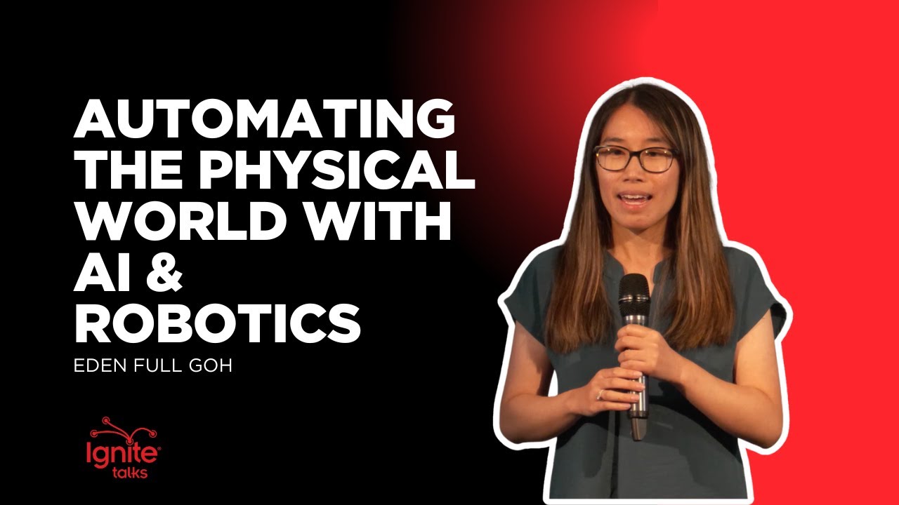 Automating the Physical World with AI + Robotics | Eden Full Goh ...