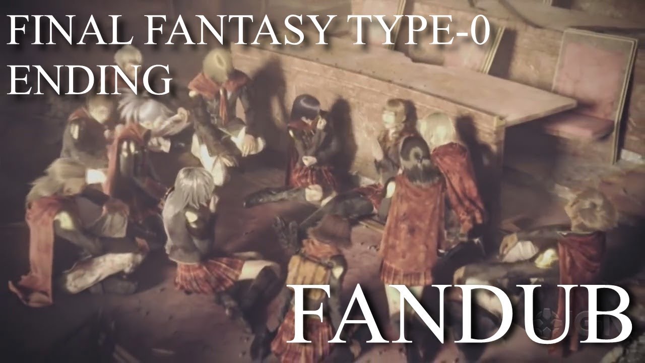 FINAL FANTASY TYPE-0 // ENDING (FANDUB) - YouTube