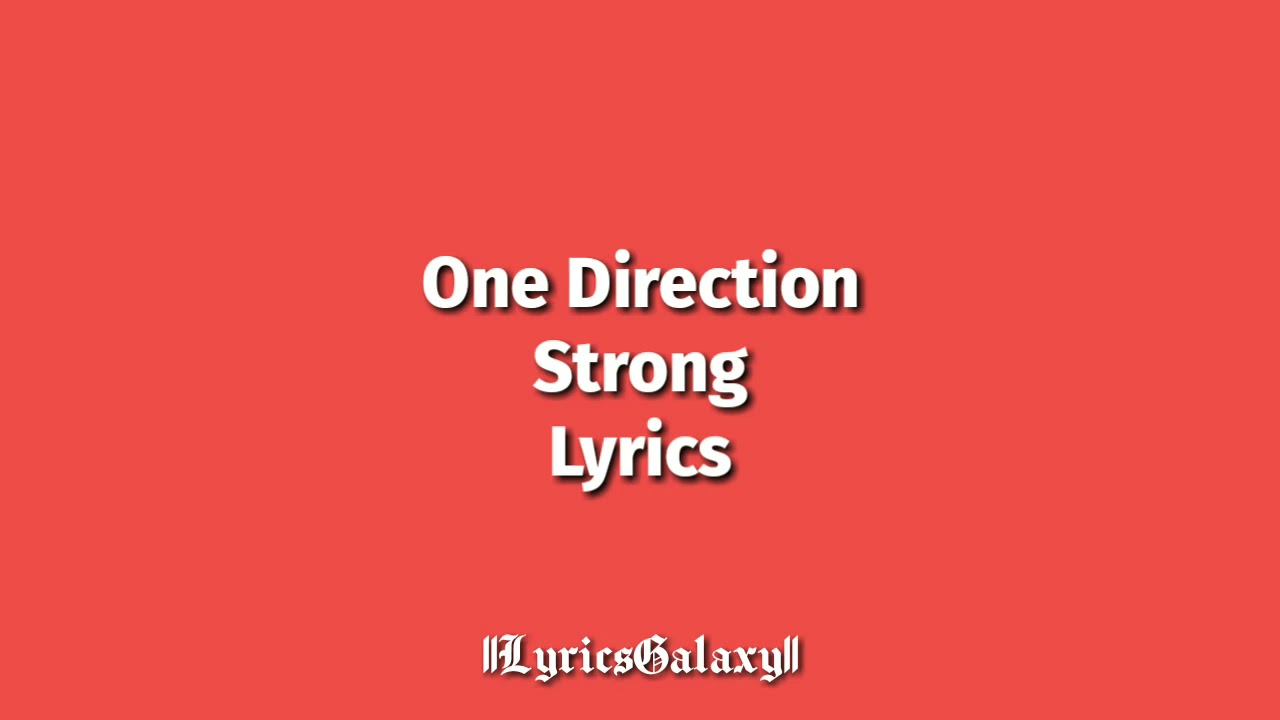 One Direction - Strong (Lyrics) - YouTube Music