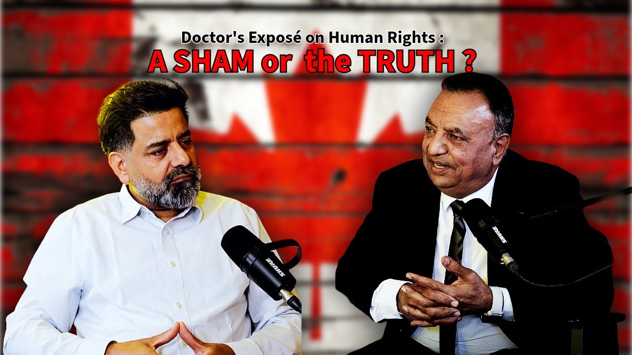 Canadian Doctor's Exposé on Human Rights : A SHAM or the TRUTH | Sameer Kaushal | Dr Hakam ...