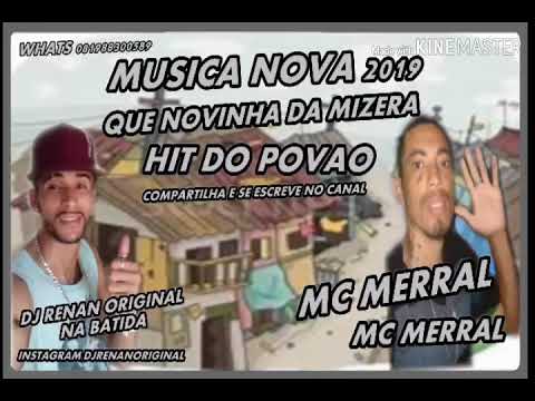 MC MERRAL . QUE NOVINHA DA MIZERA LANÇAMENTO 2019