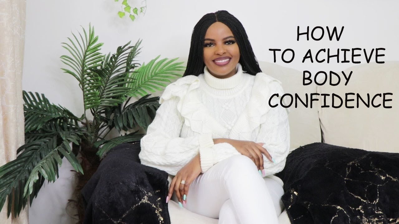 HOW TO ACHIEVE BODY CONFIDENCE || MUTHONI MUKIRI - YouTube