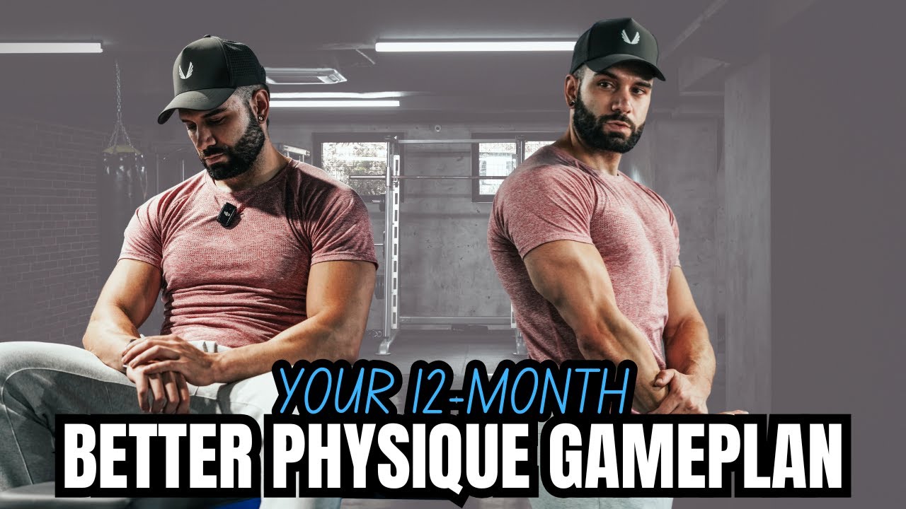 Your 12-Month "Better Physique" Game Plan - YouTube