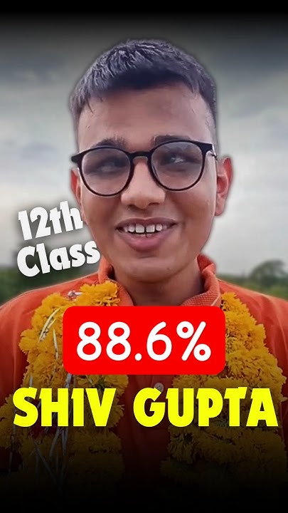 मिलिये Shiv Gupta से जिन्होंने कक्षा 12th में 88.6% हासिल किये l - YouTube
