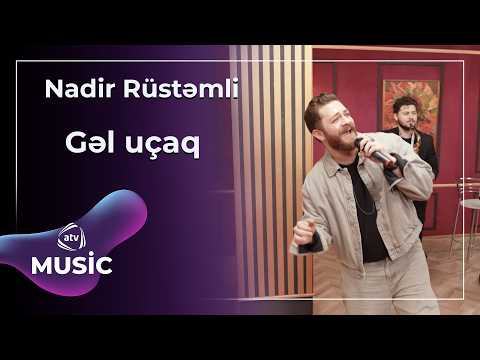 Gəl uçaq - Nadir Rüstəmli
