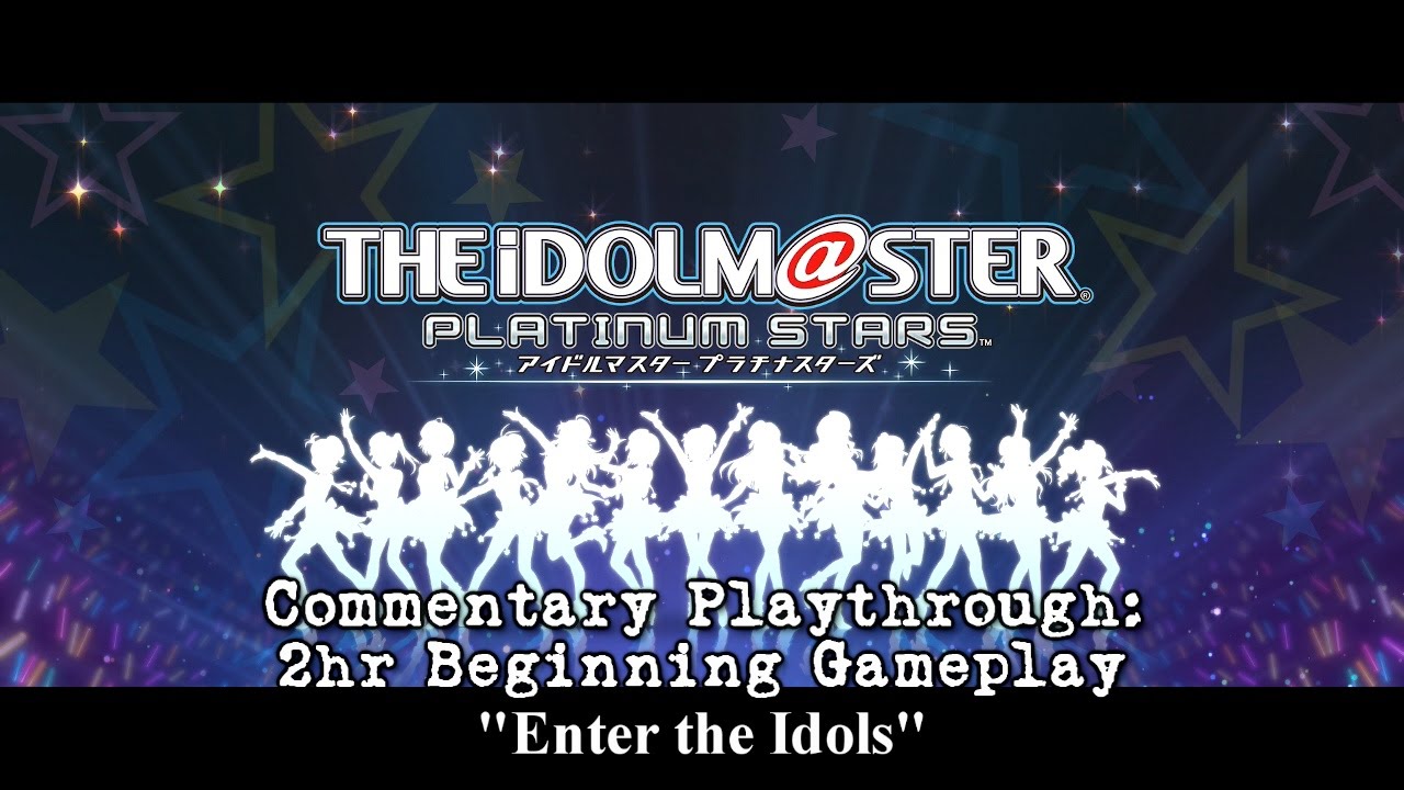 「Idolmaster: Platinum Stars」 ~ "2hr Beginning Gameplay" (TTV) - YouTube