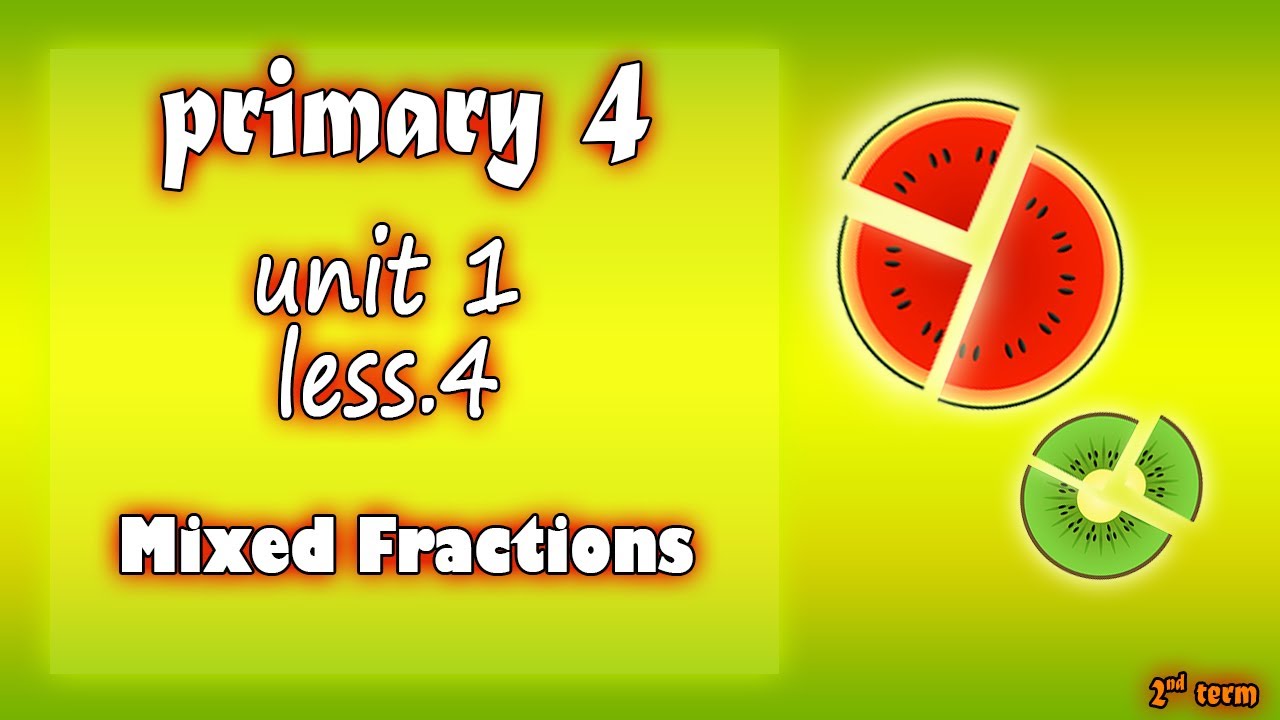 Unit 1: Lesson 4💥prim 4💥Fractions 💥2nd Term💥#Maths (شرح الدرس الاول ...