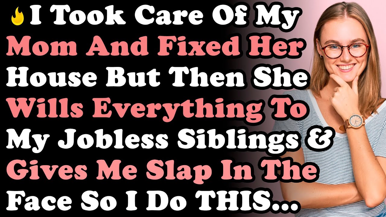 I Took Care Of My Mom & Fixed Her House But She Wills Everything To My ...