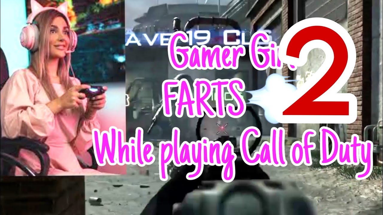 Gamer Girl FARTS while playing Call of Duty PART 2 - YouTube