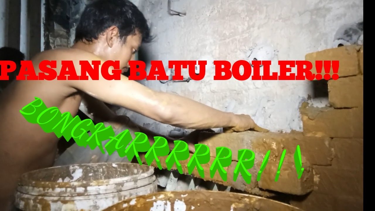 PEMASANGAN BATU API BOILER PABRIK KELAPA SAWIT - YouTube