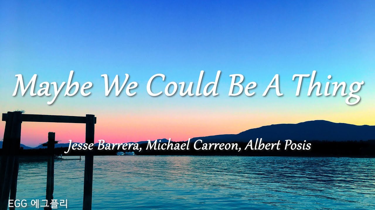 [Playlist]에그플리#512/팝송추천 🎶Maybe We Could Be A Thing - Jesse Barrera ...