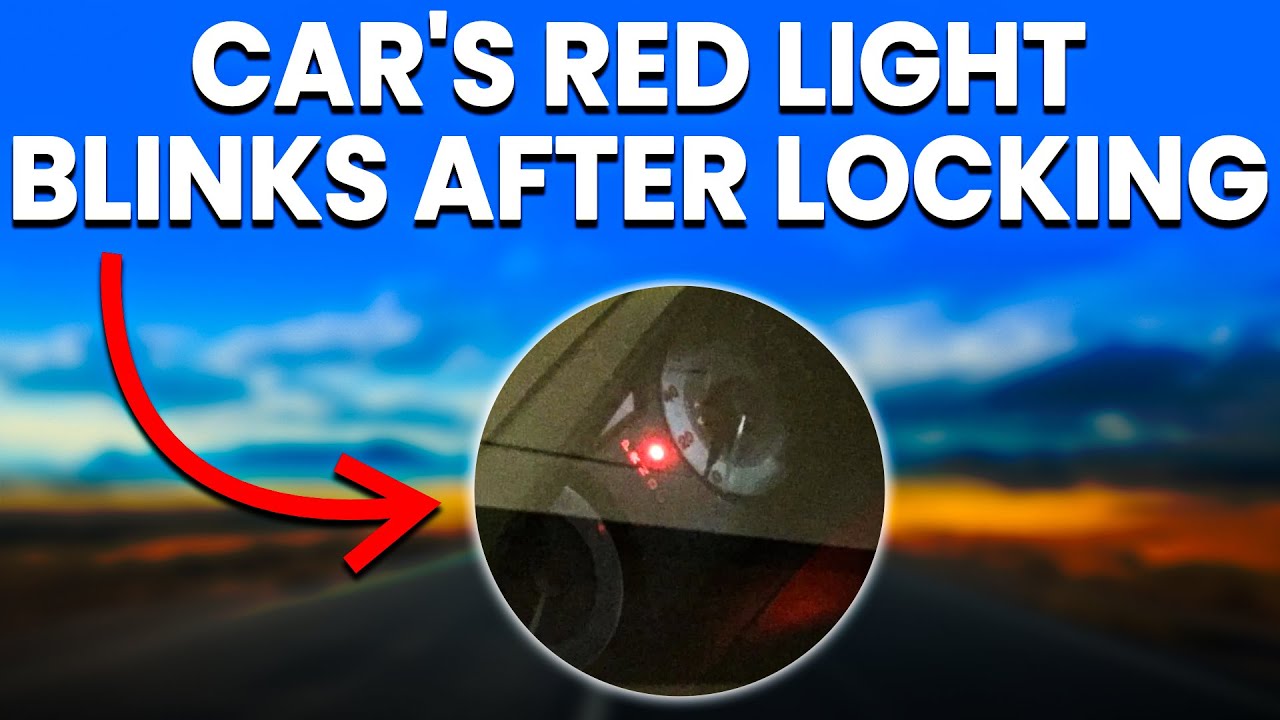 A Car's Red Light Blinks After Locking: Meaning, 4 Common Causes And ...