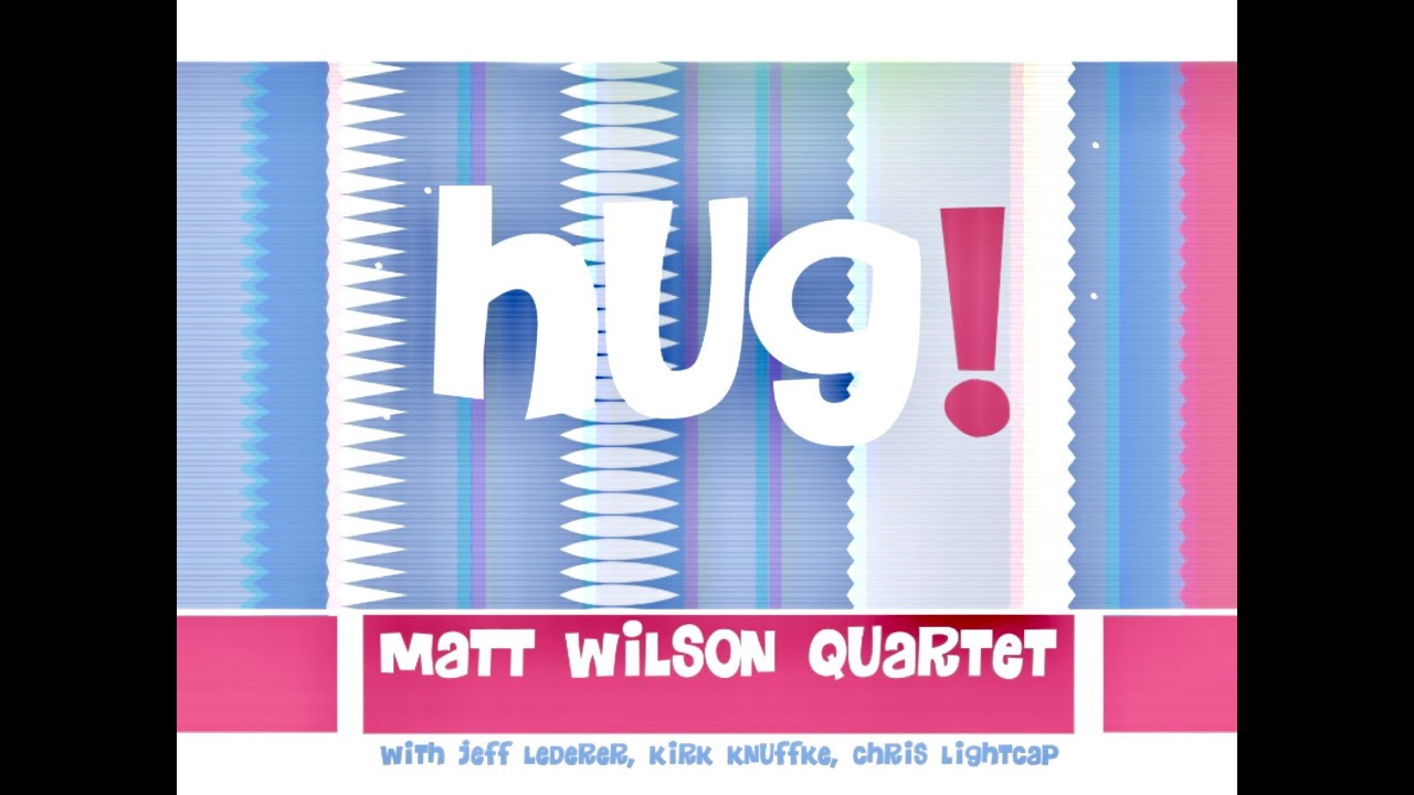 HUG! Music Video (Matt Wilson Quartet) - YouTube