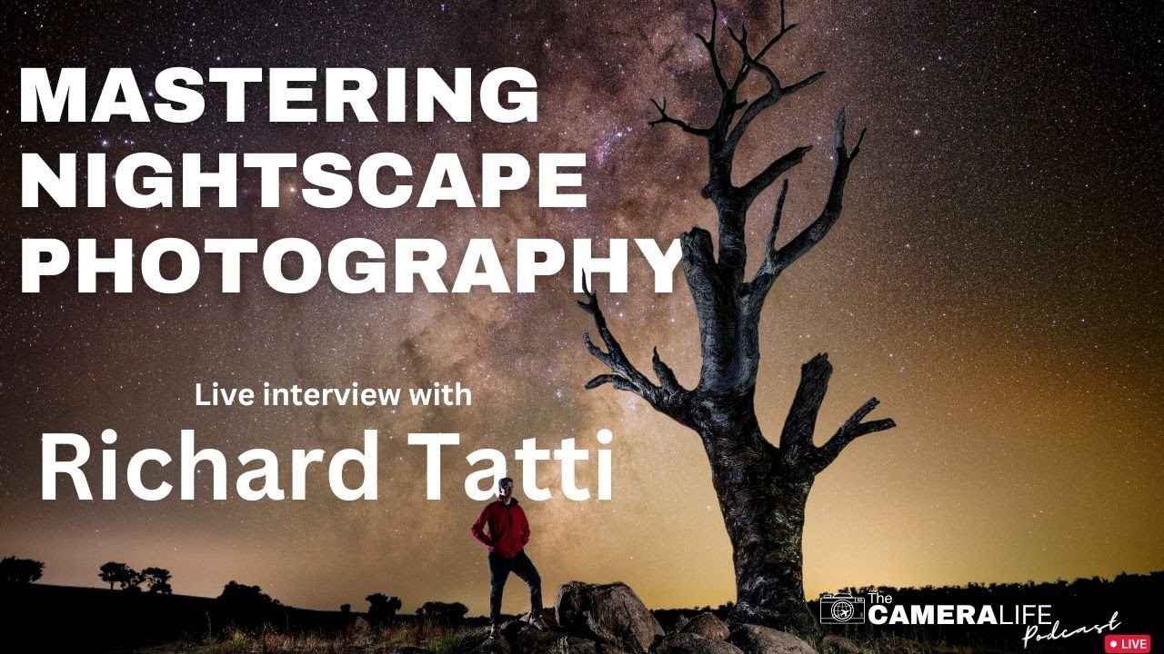 EP13 Nightscape Photography with Richard Tatti | The Camera Life ...