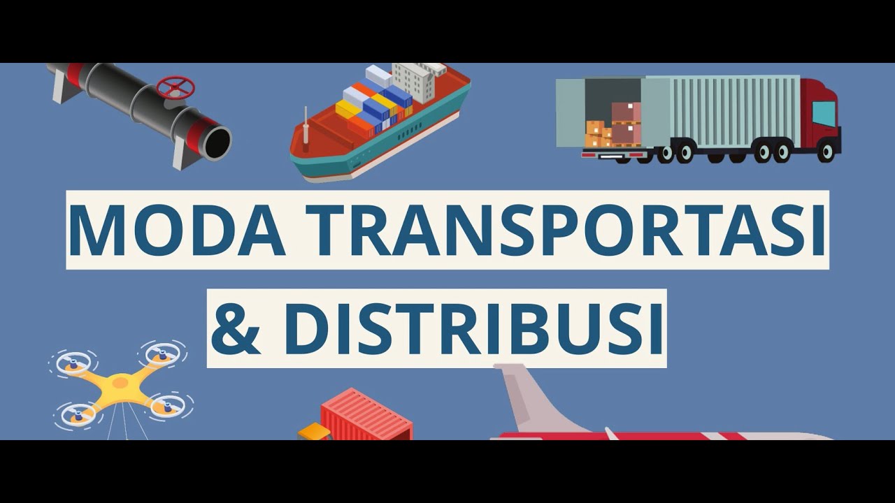 MODA TRANSPORTASI DAN DISTRIBUSI - YouTube