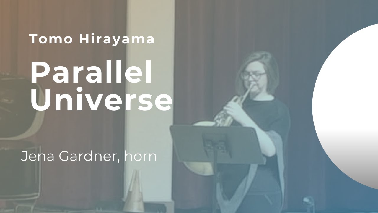 Tomo Hirayama, Parallel Universe for Solo Horn (Jena Gardner, horn ...