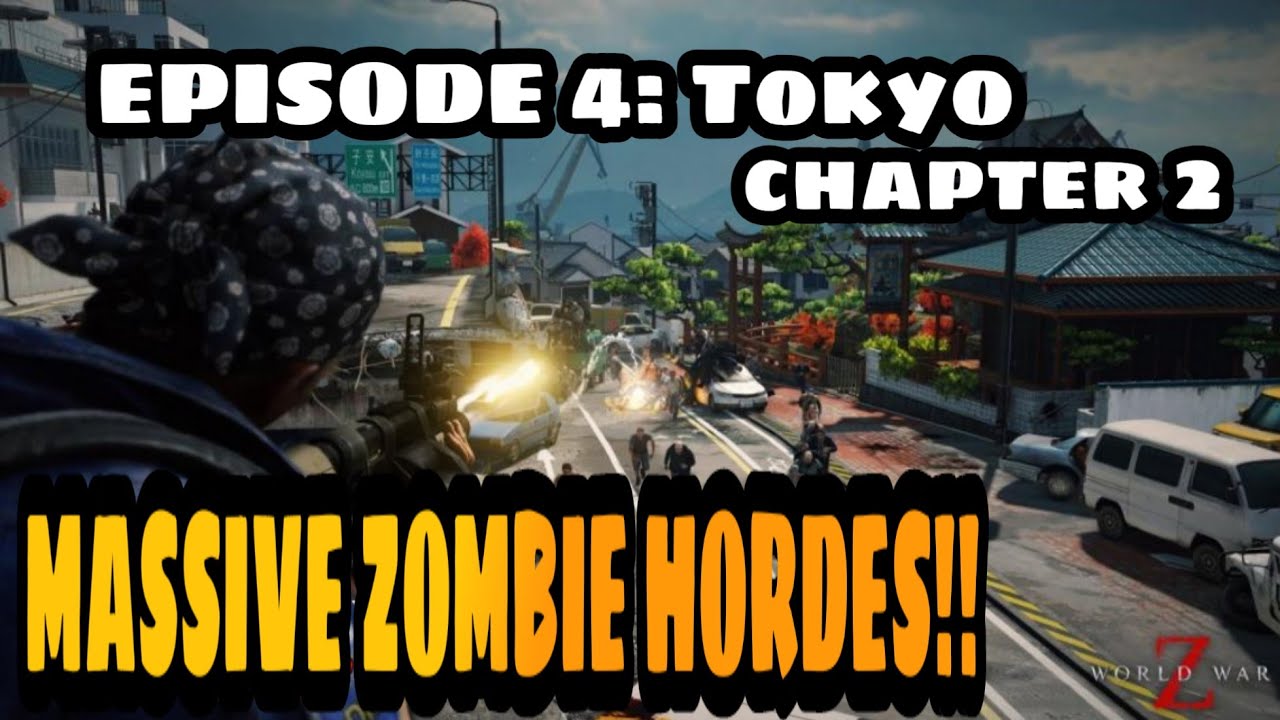 BIGGEST ZOMBIE HORDE EVER! WORLD WAR Z JAPAN Chapter 2 (WWZ GAME JAPAN ...