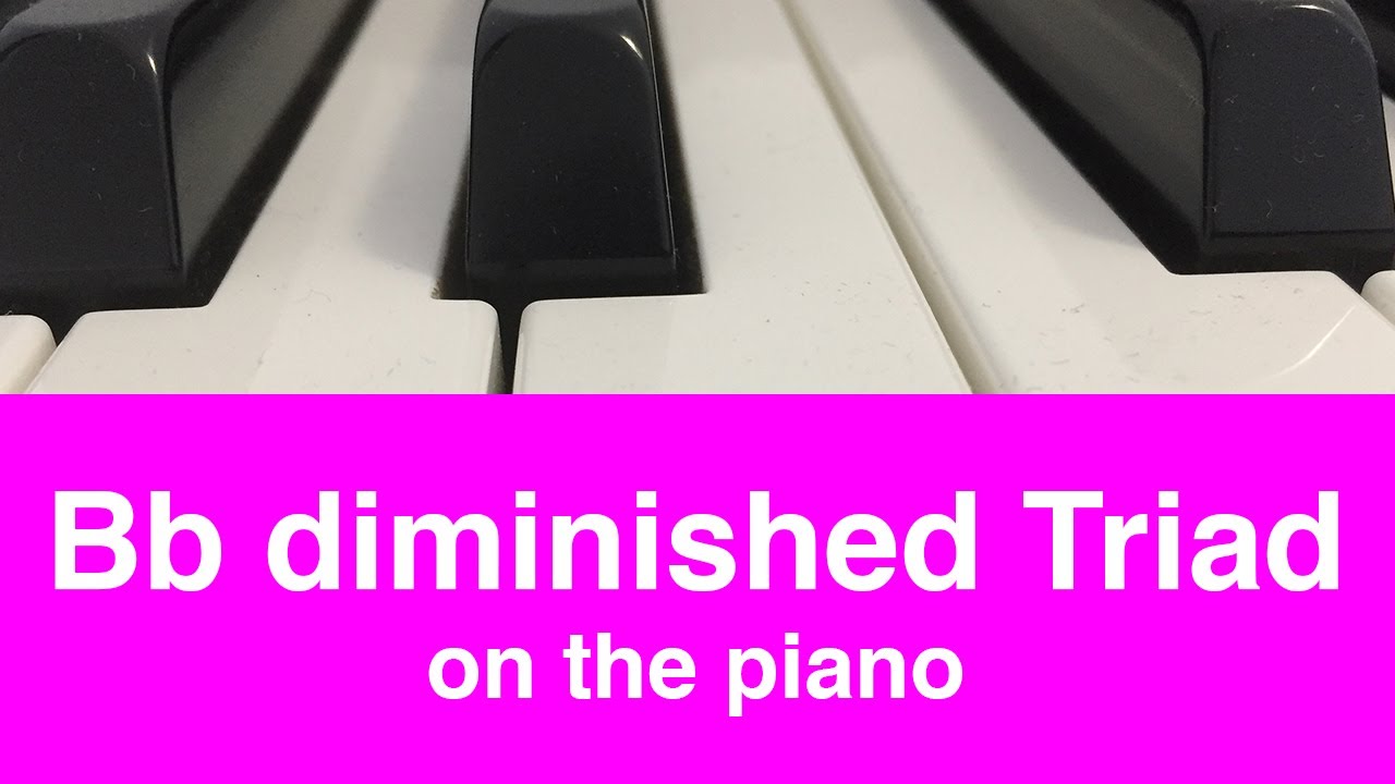 Bb Diminished Triad (Bbdim) | Piano And Music Theory Tutorial - YouTube