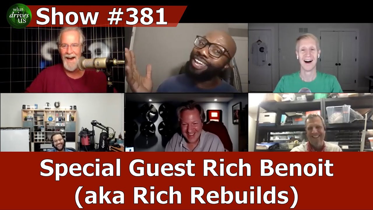What Drives Us #381 featuring special guest Rich Benoit (Rich Rebuilds ...