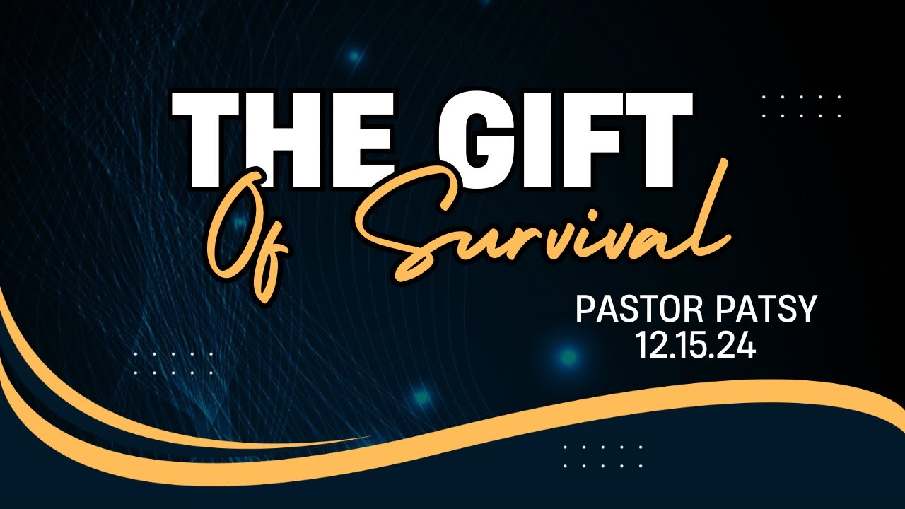 The Gift of Survival// Pastor Patsy// 12.15.24 - YouTube