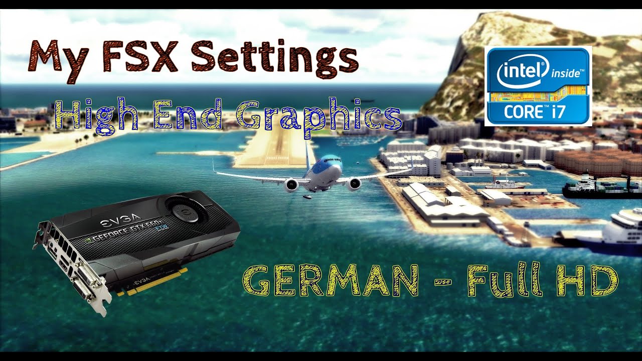 FSX| My HIGH END graphic settings| i7 3770| GTX 660 Full-HD German ...