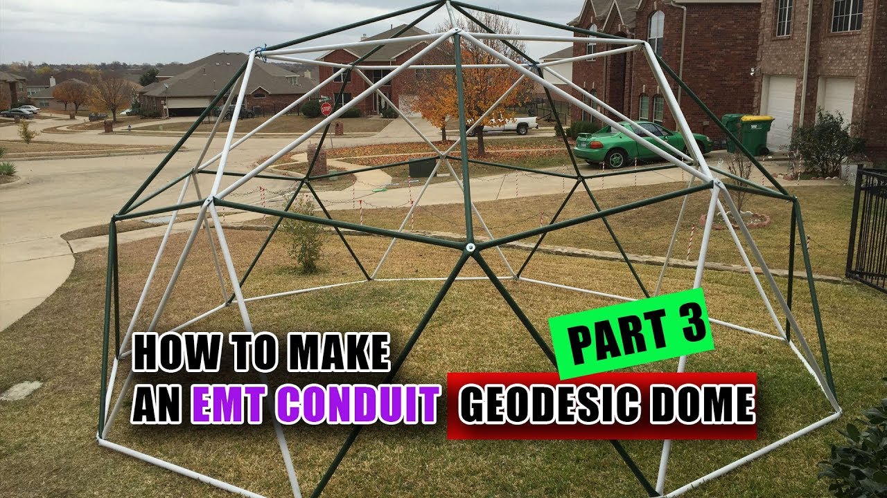 How to Make an EMT Conduit Geodesic Dome III - YouTube
