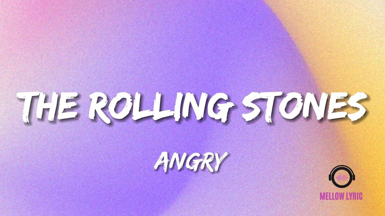 The Rolling Stones - Angry (Lyrics - MELLOW LYRIC) - YouTube