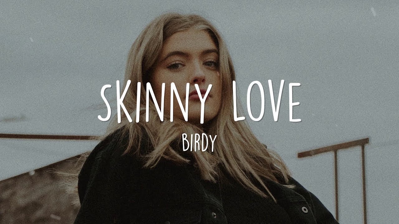 Skinny Love - Birdy [Lyric] - YouTube