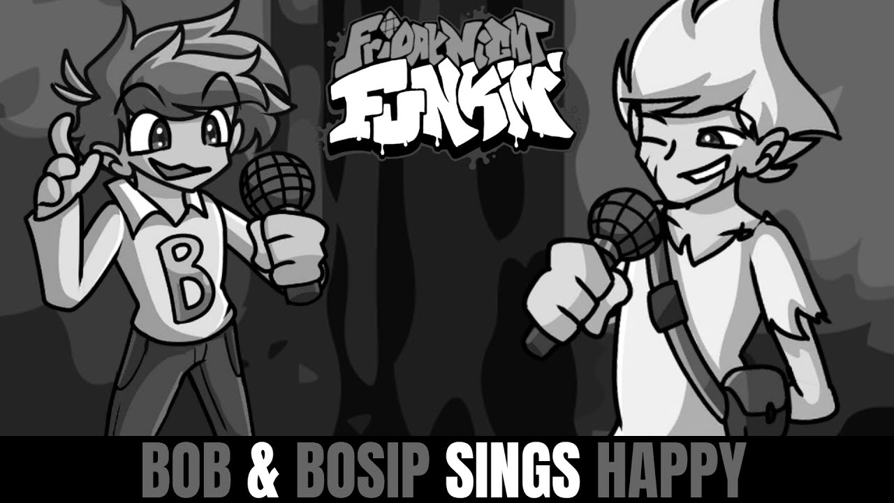 Friday Night Funkin Bob & Bosip Sings Happy! - YouTube
