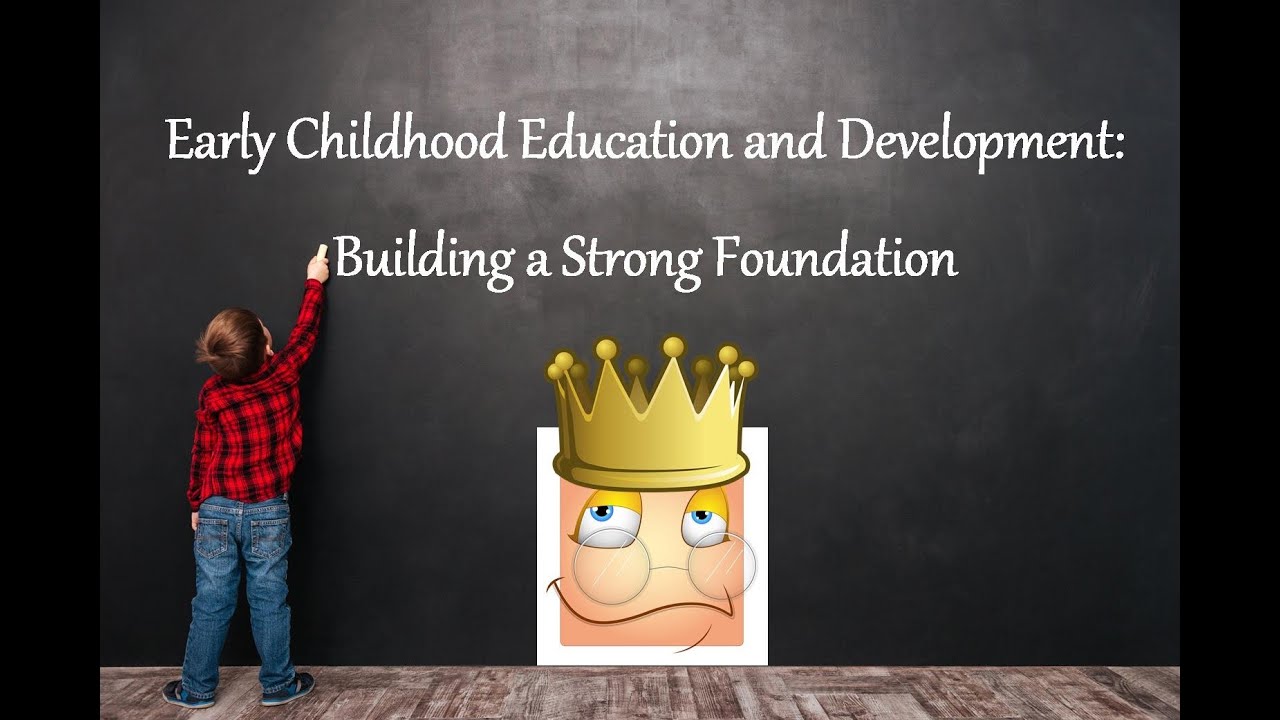 Early Childhood Education and Development: Building a Strong Foundation ...