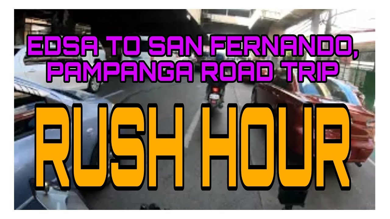 RUSH HOUR ( EDSA to San Fernando, Pampanga Road Trip ) - YouTube