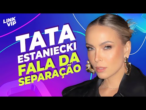 TATA ESTANIECKI FALA PELA 1° VEZ APÓS SEPARAÇÃO DE JÚLIO COCIELO | LINK VIP