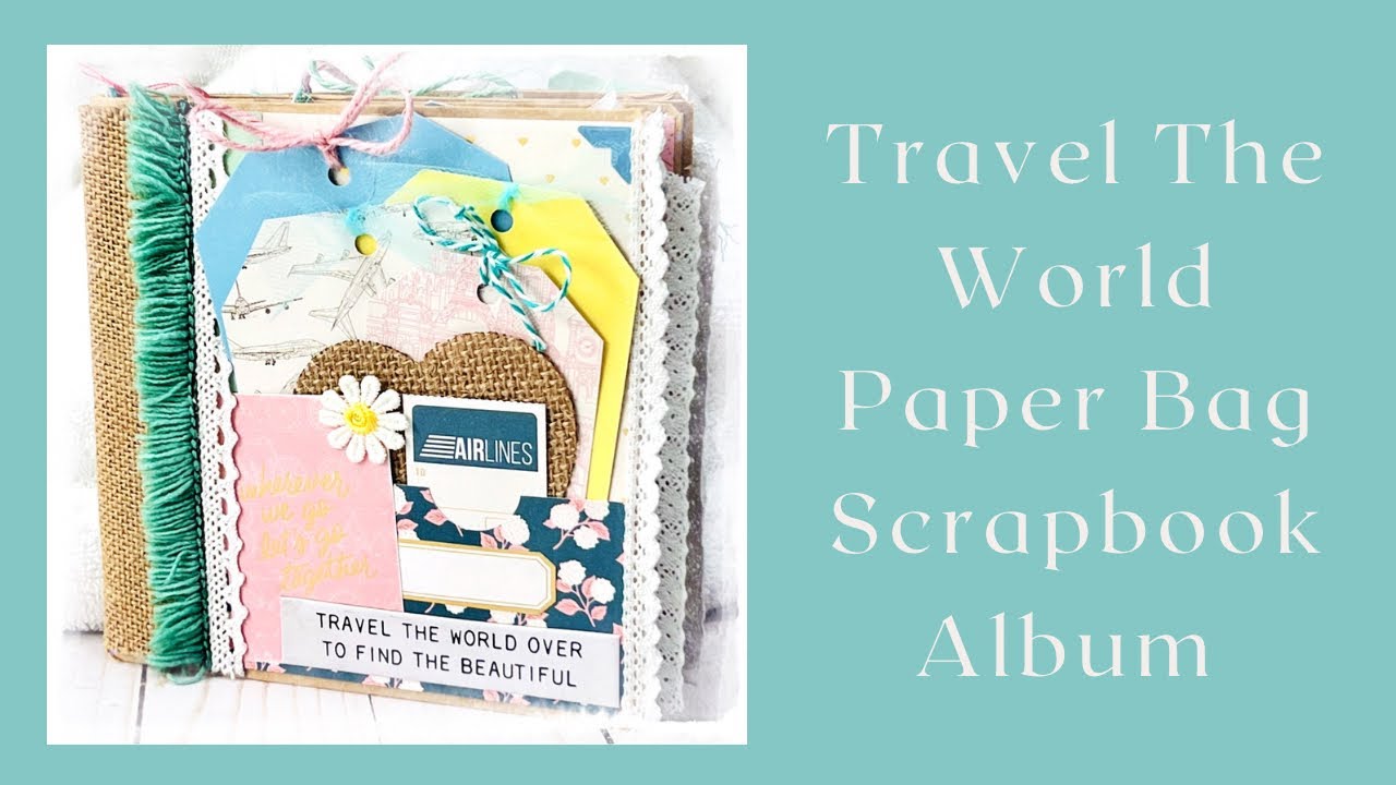 Sold “Travel the World” Paper Bag Scrapbook Album Flip Through - YouTube