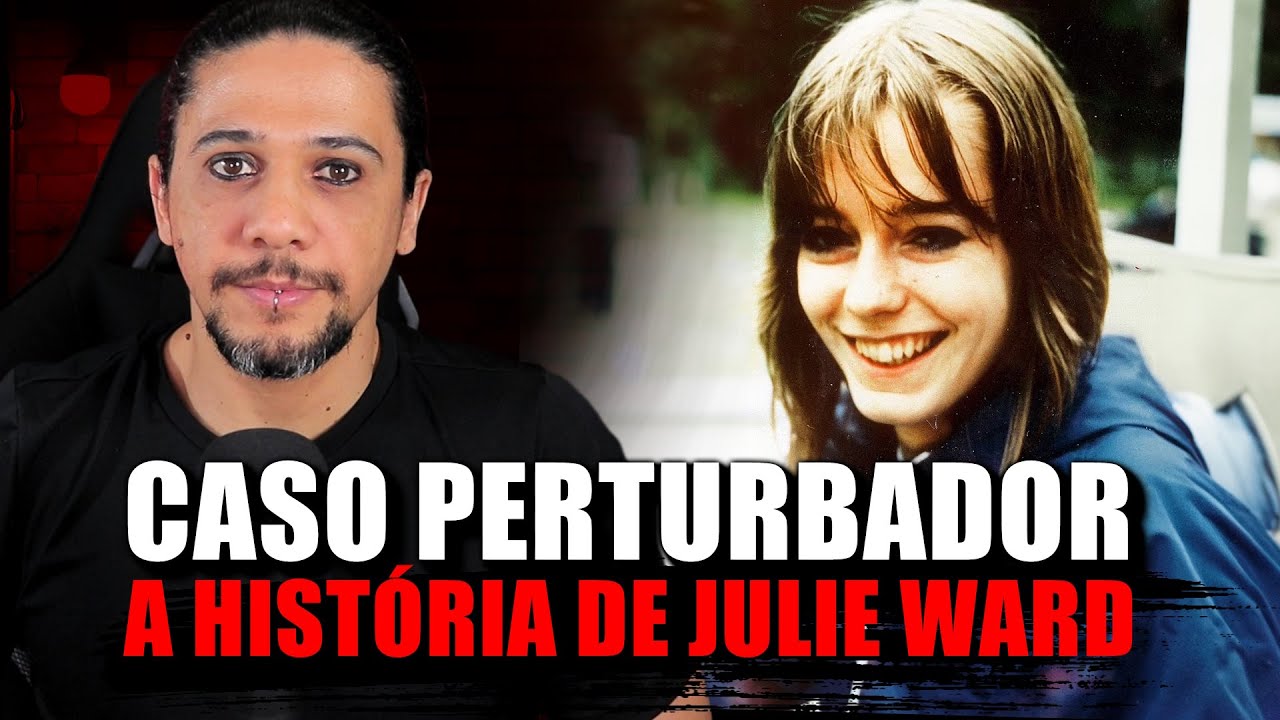 O CASO PERTURBADOR DE JULIE WARD - YouTube