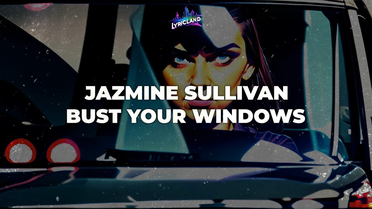 Jazmine Sullivan - Bust Your Windows (Lyrics) - YouTube