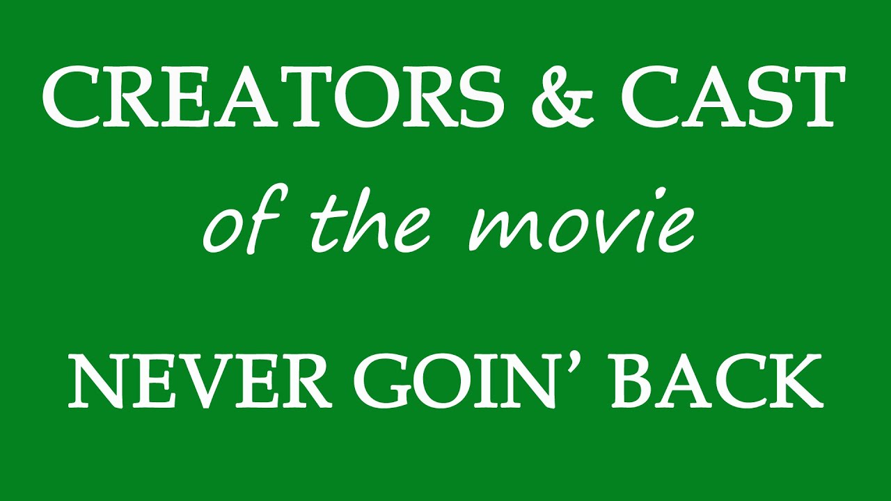 Never Goin' Back (2018) Motion Picture Cast Info - YouTube