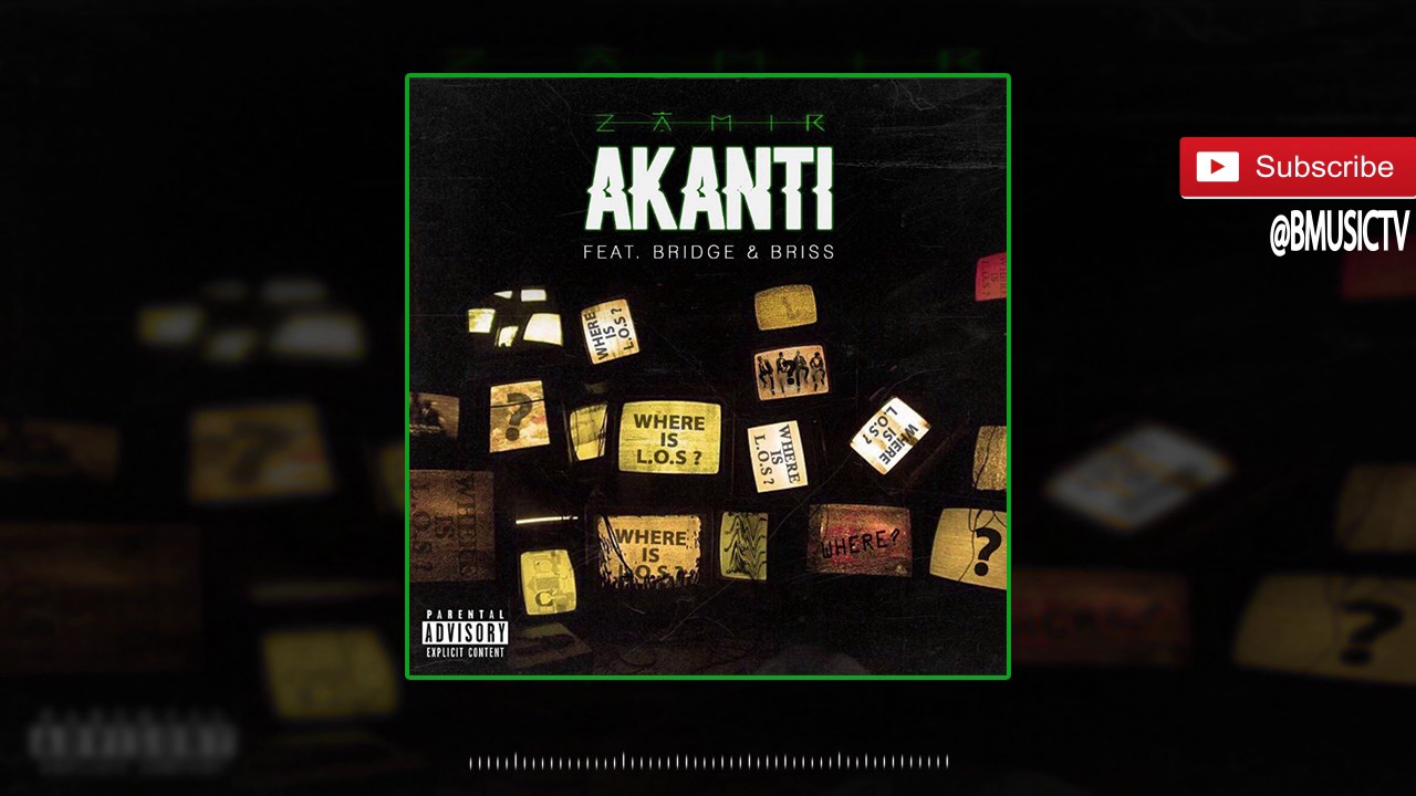 Zamir Ft. Bridge x Briss - Akanti (Where Is L.O.S?) (OFFICIAL AUDIO ...