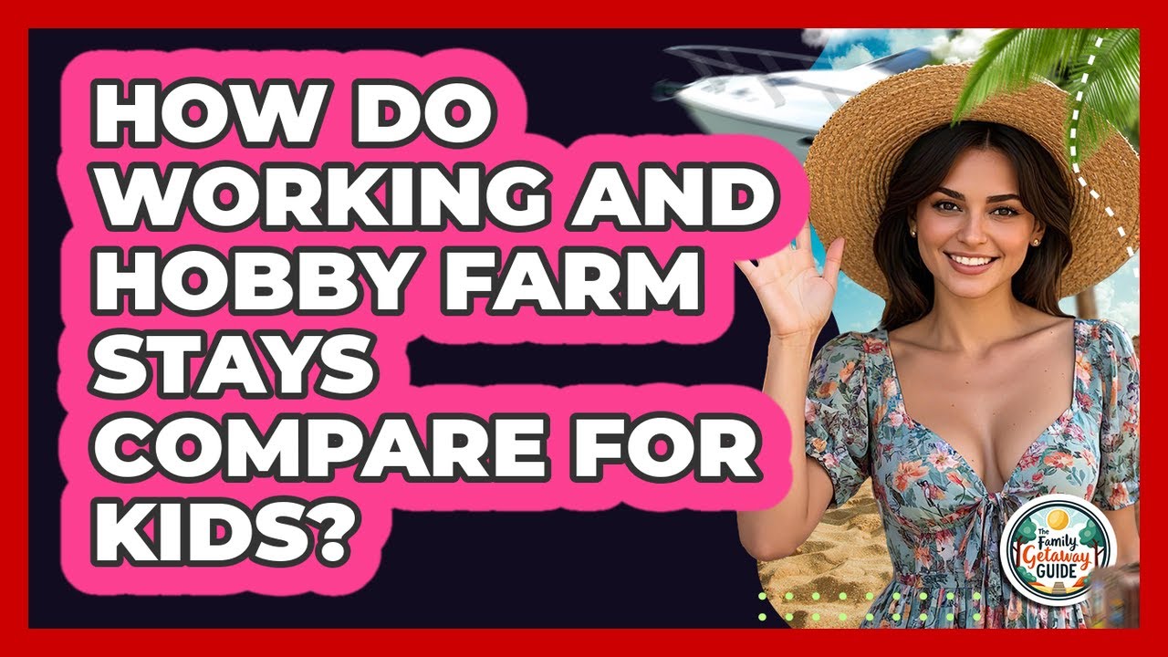 How Do Working And Hobby Farm Stays Compare For Kids? - The Family ...