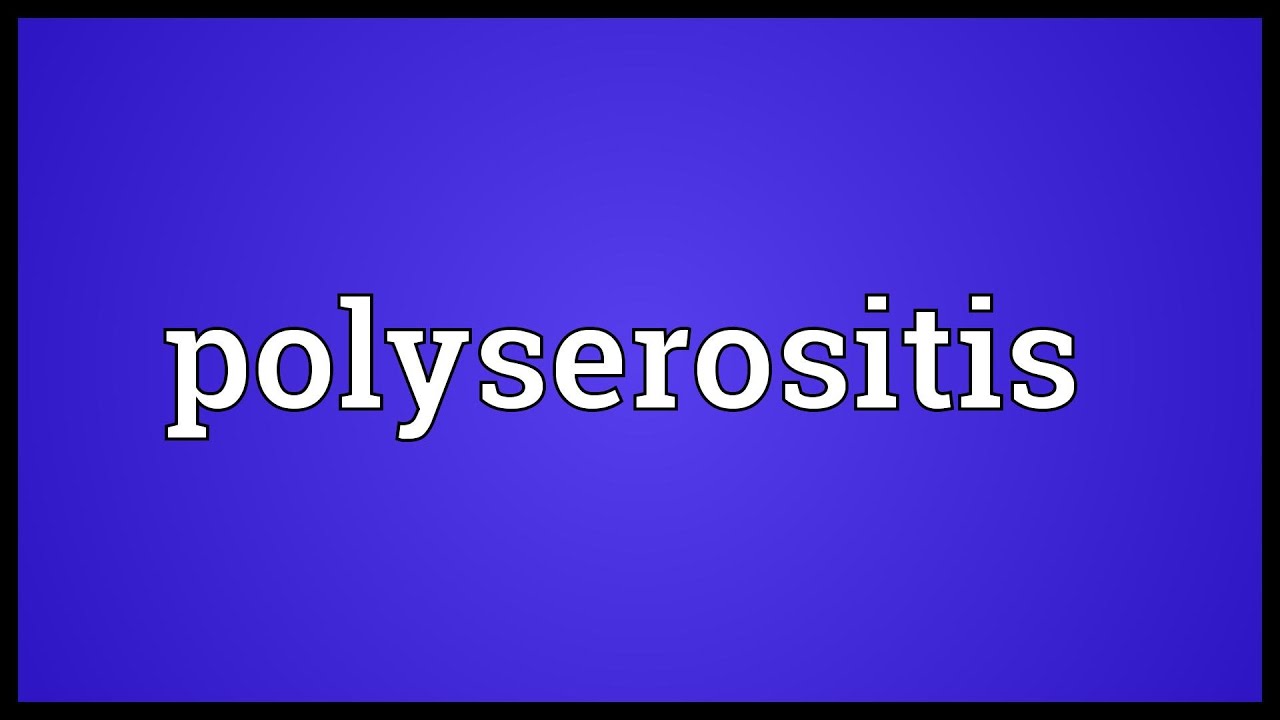 Polyserositis Meaning - YouTube