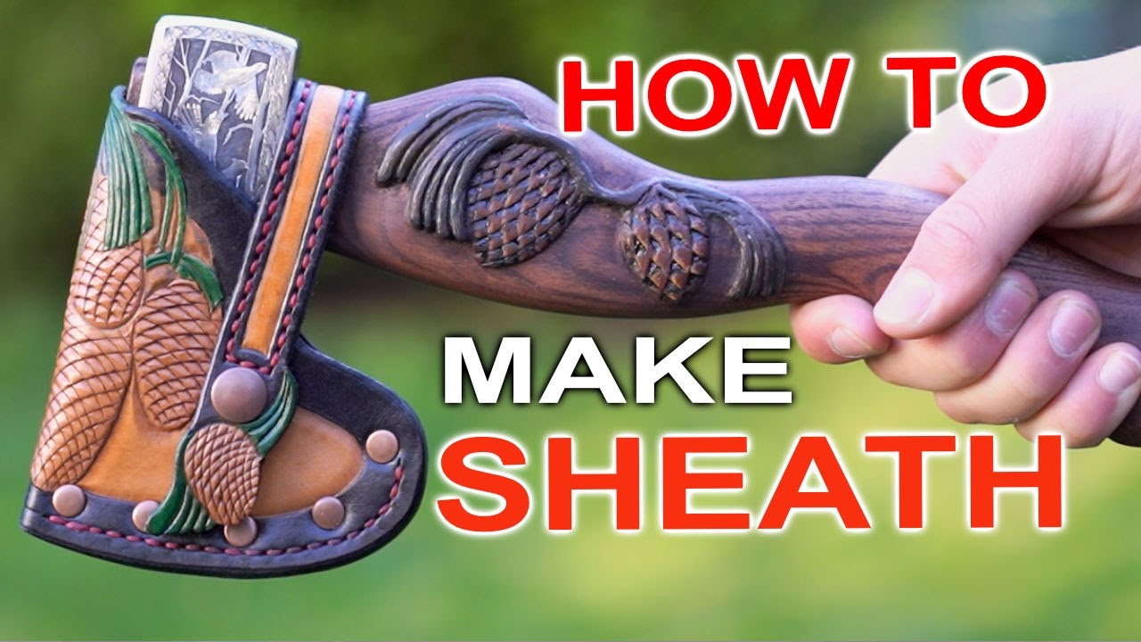 How To Make A Leather Axe Sheath | DIY Fancy Style For Engraved Grouse ...